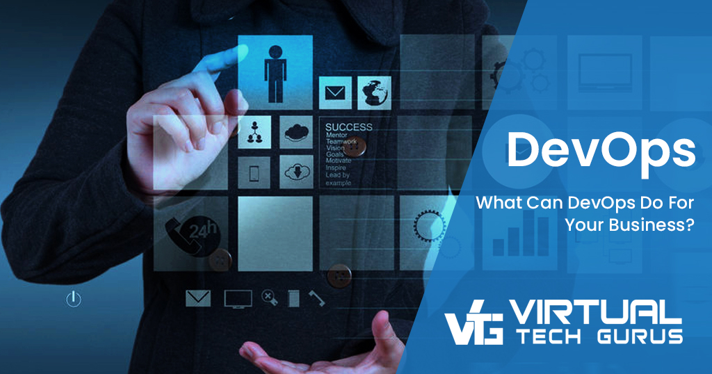 What Can DevOps Do For Your Business? – Virtual Tech Gurus